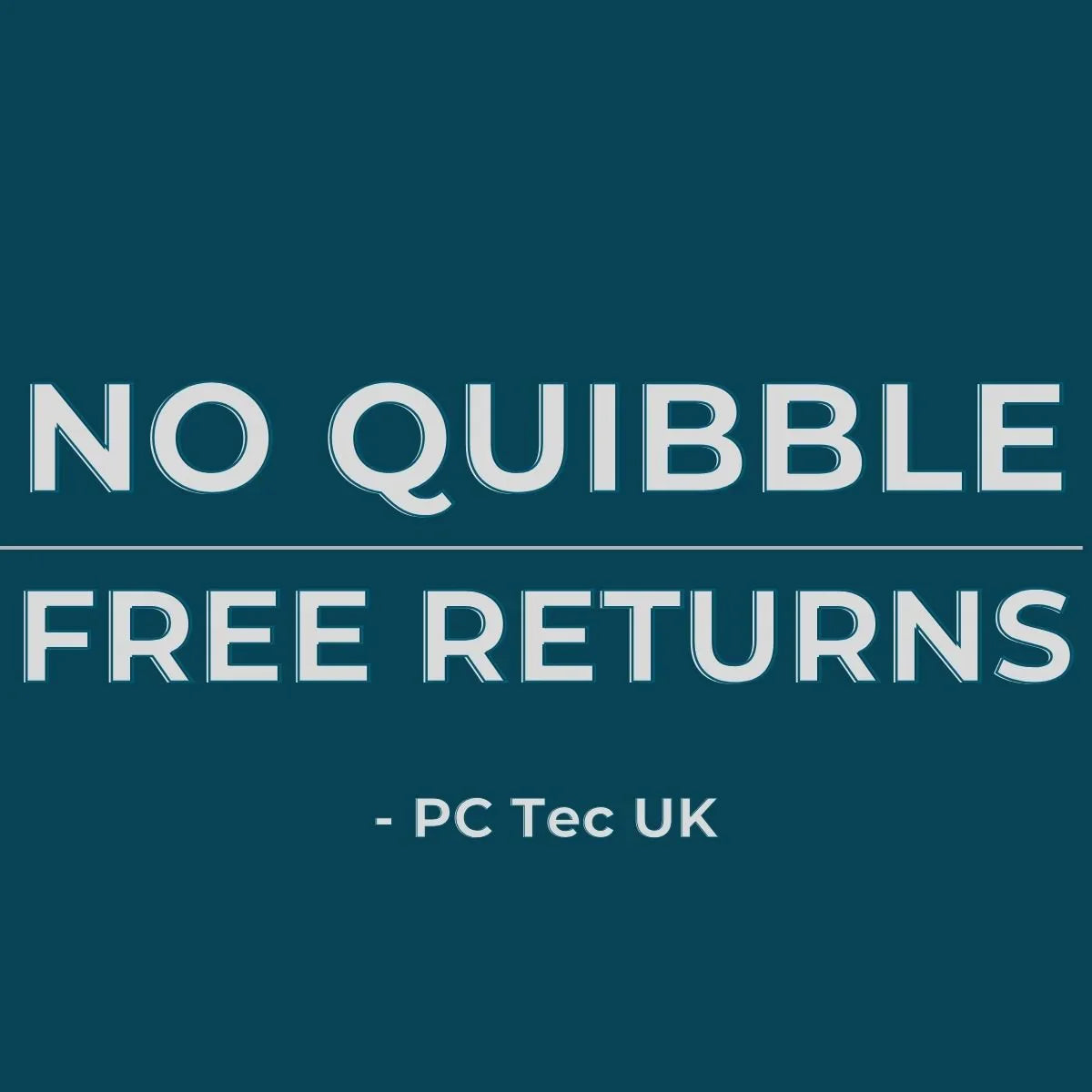 No Quibble, Free Returns – PC Tec UK